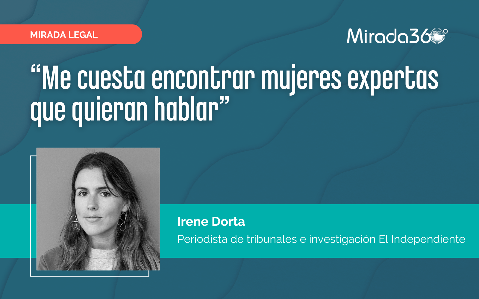 Irene Dorta (El Independiente): “Me cuesta encontrar mujeres expertas ...